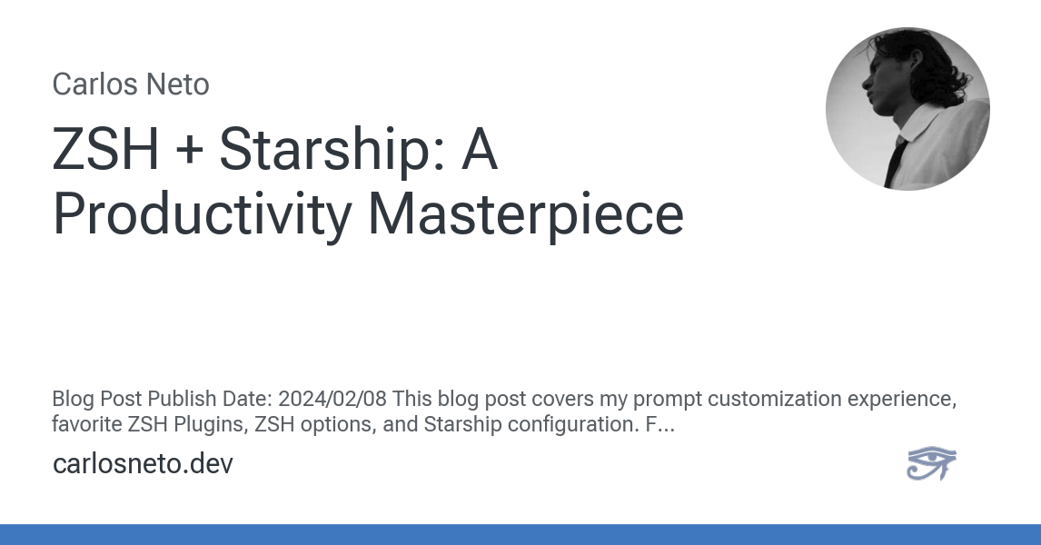 ZSH + Starship: A Productivity Masterpiece — Carlos Neto's Tech Blog